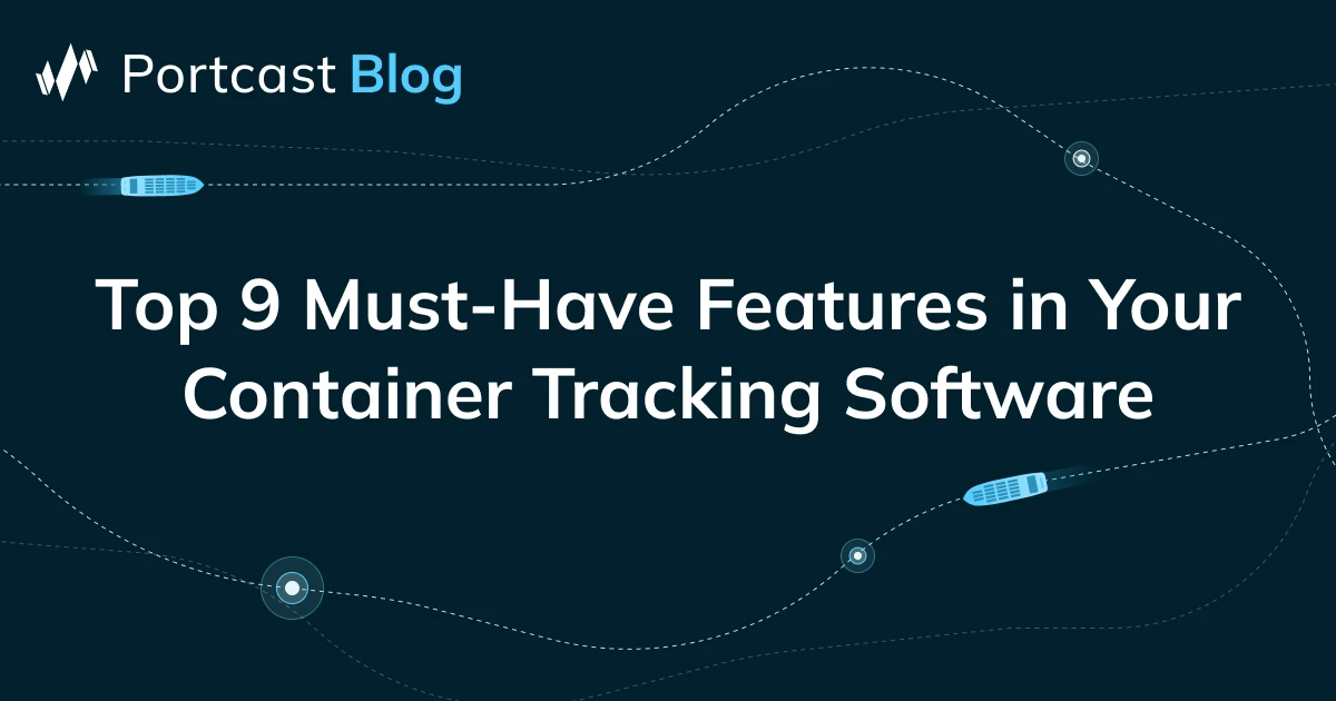 Top 9 Must-Have Features in Your Container Tracking Software (Free Checklist Included ...